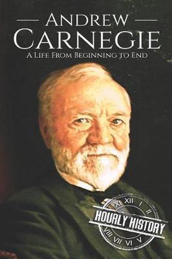 Biographies of Business Leaders- Andrew Carnegie, Hourly History | 9781730967726 | Boeken | bol