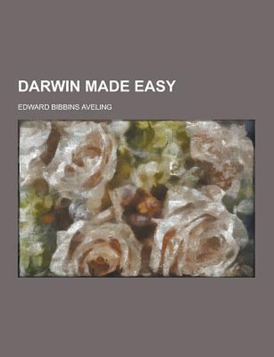 Darwin Made Easy, Edward Bibbins Aveling | 9781230433622 | Boeken | bol