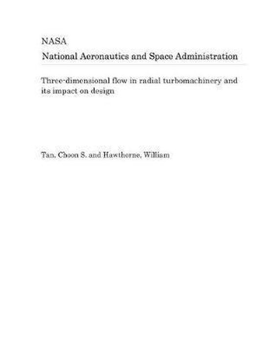 Three-Dimensional Flow in Radial Turbomachinery and Its Impact on Design |... | bol.com