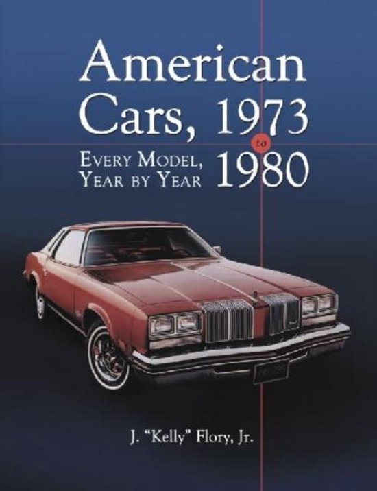 American Cars, 1973-1980 | 9780786443529 | J. Kelly Flory | Boeken ...