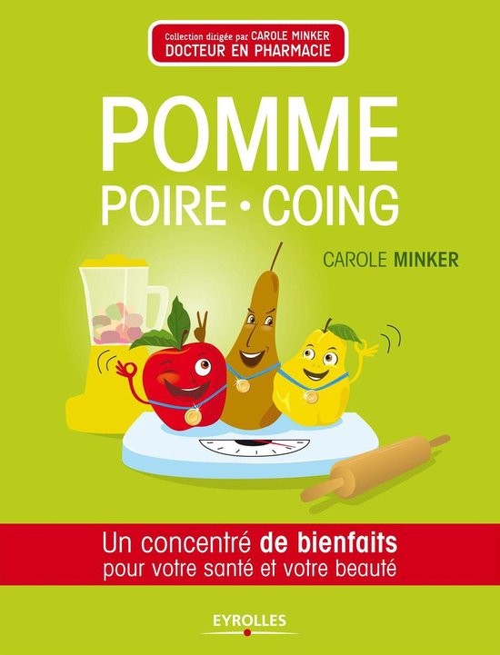 Concentré de bienfaits ! - Pomme, poire, coing (ebook), Carole Minker ...
