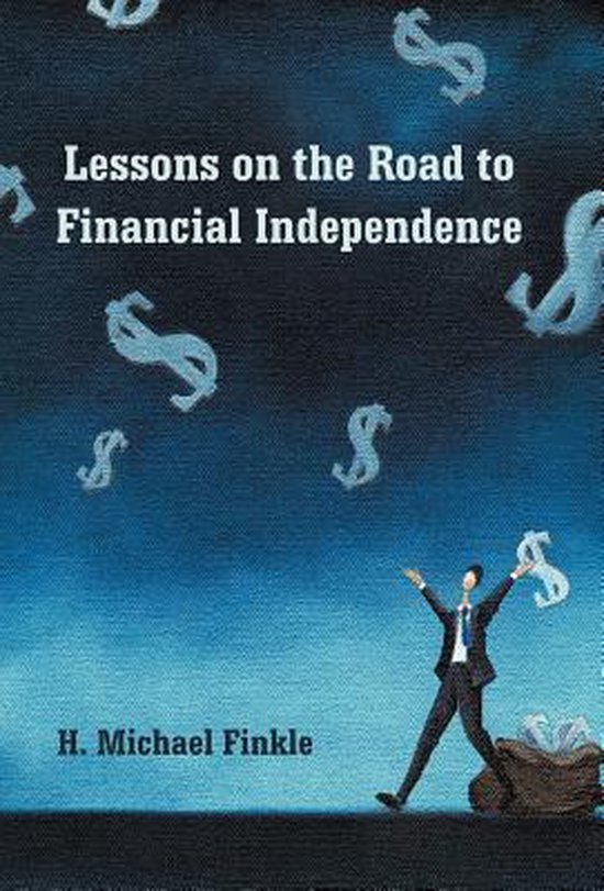 Lessons on the Road to Financial Independence, H Michael Finkle ...