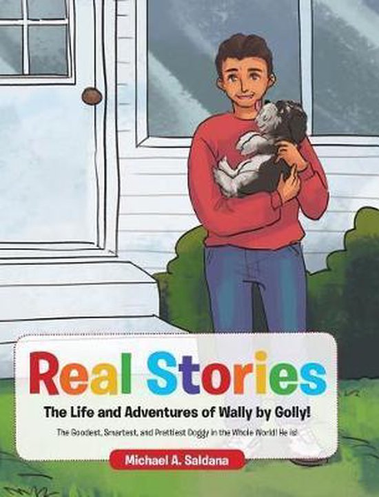 Real Stories The Life and Adventures of Wally by Golly!, Michael a ...