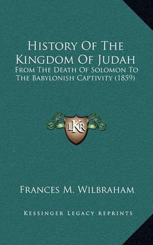 History of the Kingdom of Judah, Frances M. Wilbraham | 9781164993612 ...