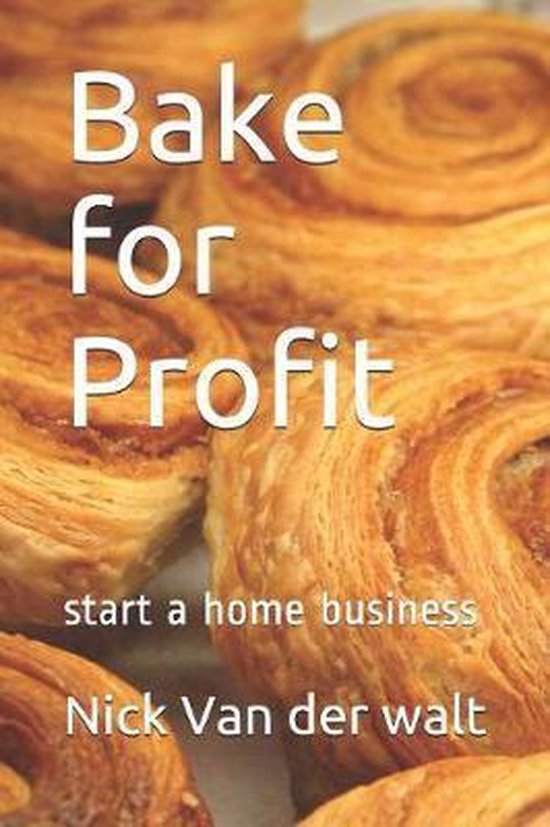 Bake for Profit, Nick Van Der Walt | 9781719947039 | Boeken | bol.com