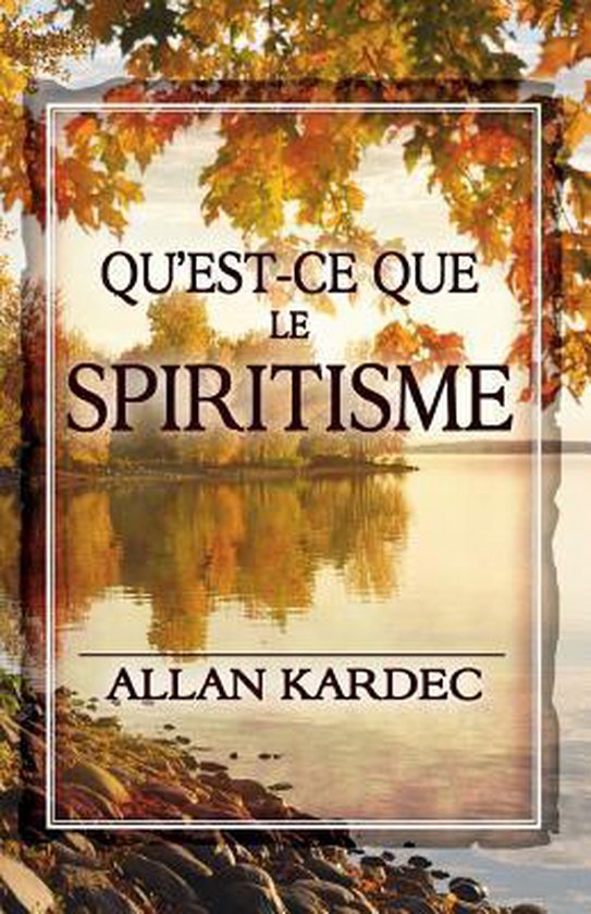 Qu'est-ce que le Spiritisme | 9781460945278 | Allan Kardec | Boeken ...