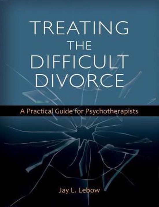 Treating the Difficult Divorce | 9781433829895 | Jay L. Lebow | Boeken ...