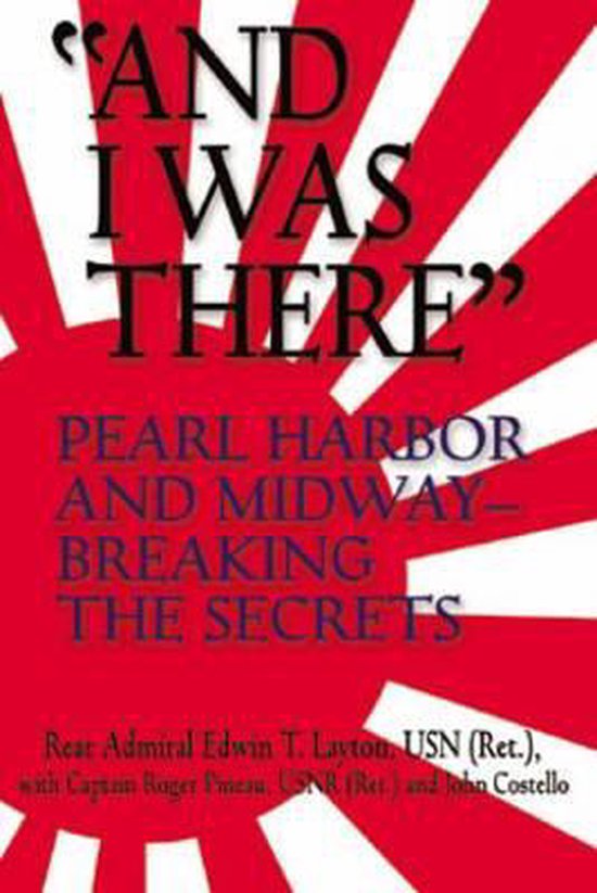 And I Was There | 9781591144502 | Rear Admiral Edwin T. Layton USN (Ret ...