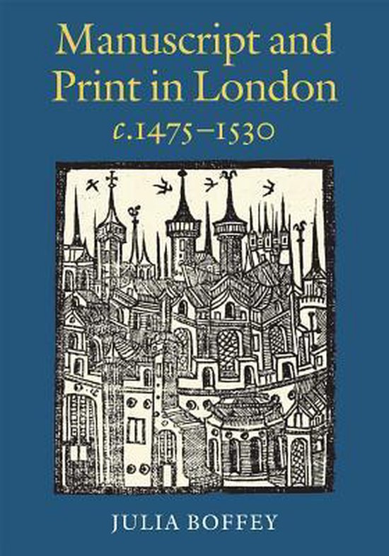 Manuscript and Print in London c. 1475-1530 | 9780712358811 | Julia ...