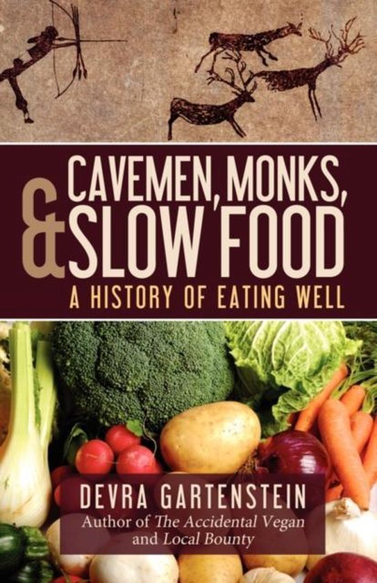 Cavemen, Monks, and Slow Food, Devra Gartenstein | 9780615437279 ...