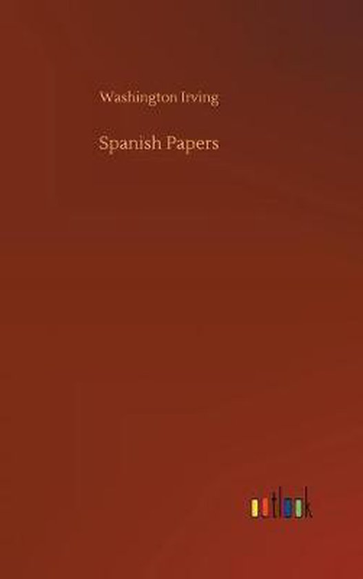 Spanish Papers, Washington Irving | 9783732692644 | Boeken | bol.com