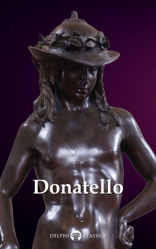 Delphi Masters of Art 44 - Delphi Complete Works of Donatello (Illustrated) (ebook),... | bol