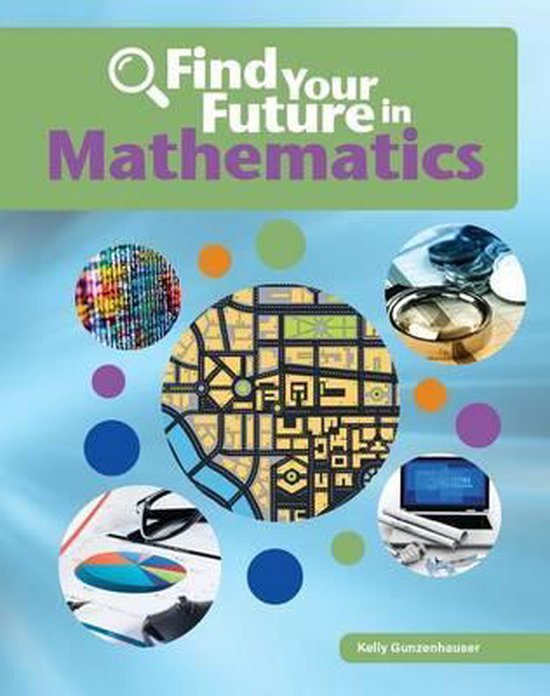 Find Your Future in Mathematics, Kelly Gunzehauser | 9781634719025 ...