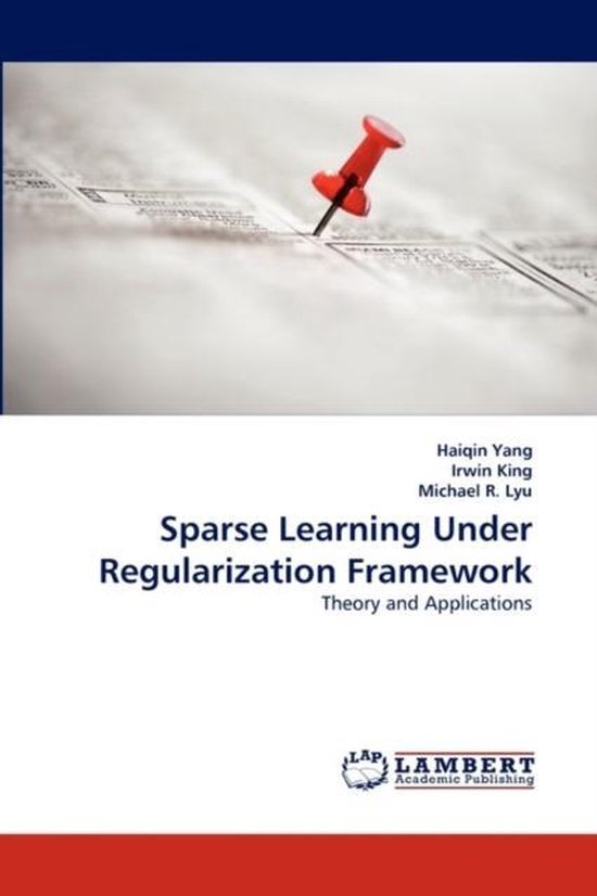 Sparse Learning Under Regularization Framework | 9783844330304 | Haiqin Yang | Boeken | bol