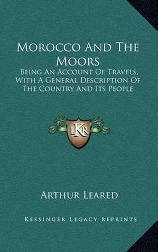 Morocco and the Moors, Arthur Leared | 9781163550090 | Boeken | bol.com