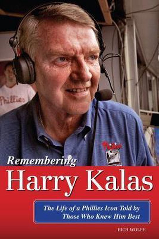 Remembering Harry Kalas, Rich Wolfe | 9781600788123 | Boeken | bol.com