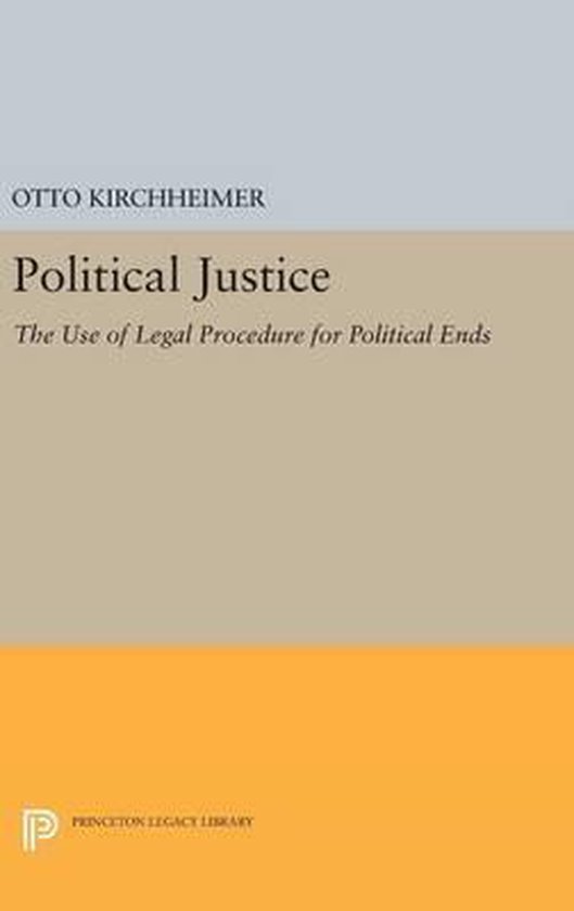 Political Justice - The Use of Legal Procedure for Political Ends ...