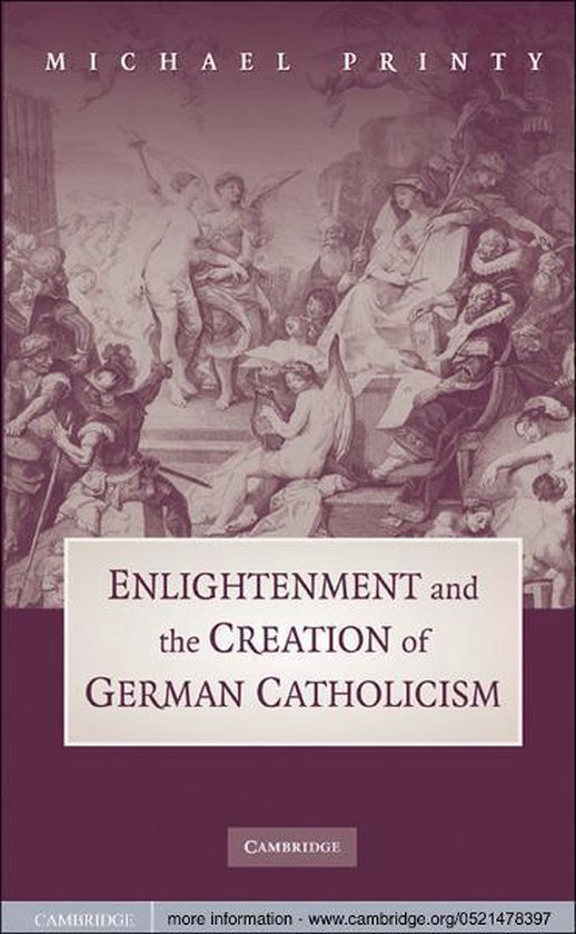 Enlightenment and the Creation of German Catholicism (ebook), Michael ...