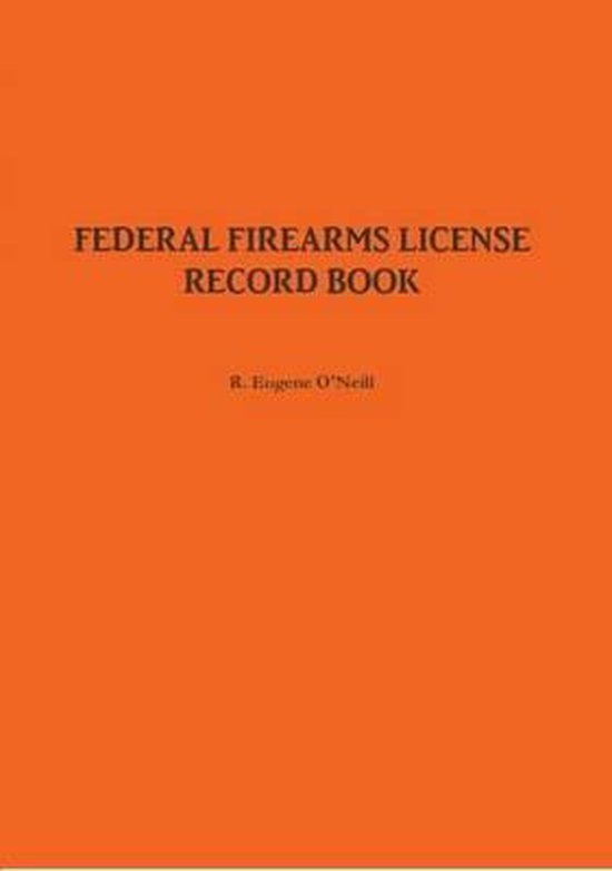 Federal Firearms License Record Book | 9781300489689 | R. Eugene O ...