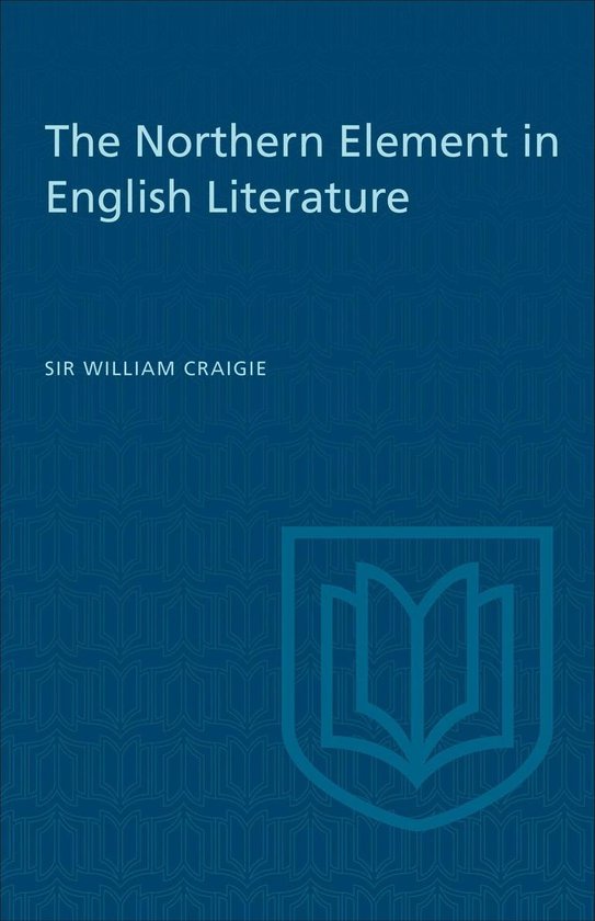Alexander Lectures - The Northern Element in English Literature (ebook ...