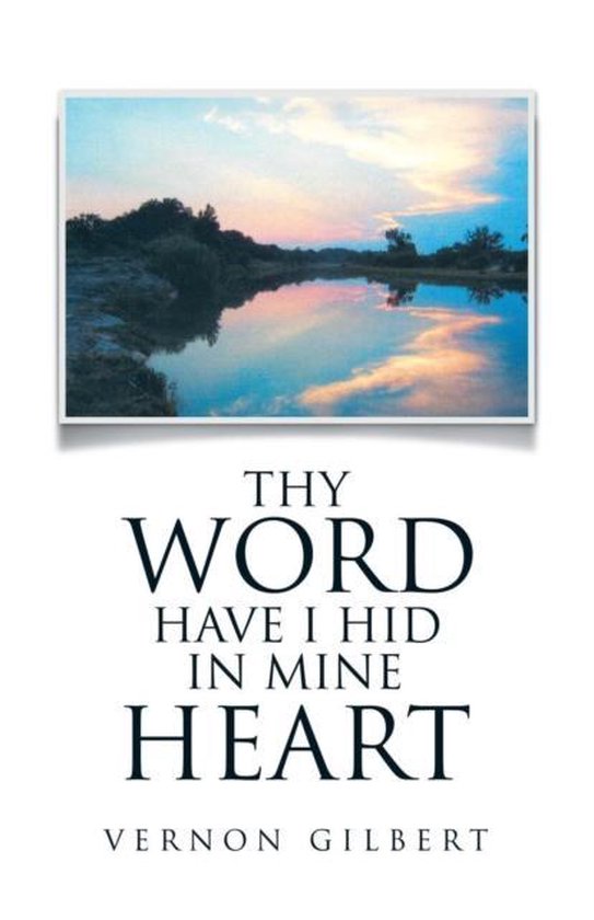 Thy Word Have I Hid in Mine Heart | 9781491786161 | Vernon Gilbert ...