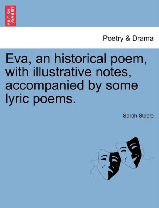Eva, an Historical Poem, with Illustrative Notes, Accompanied by Some ...