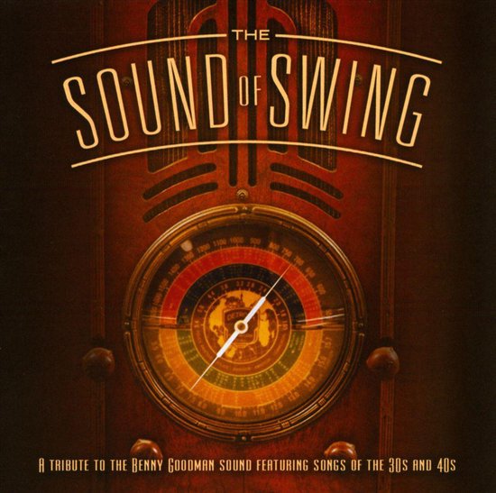 Sound of Swing: A Tribute To The Benny Goodman Sound And Songs Of The 30s And 40s, The... | bol