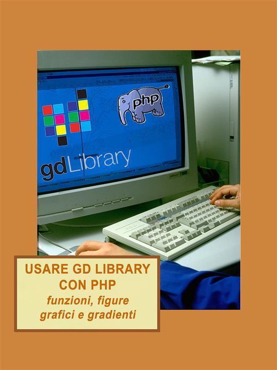 Usare GD library con PHP, funzioni, figure, grafici e gradienti (ebook), Antonio... | bol