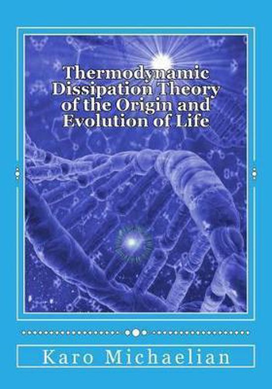 Thermodynamic Dissipation Theory of the Origin and Evolution of Life ...