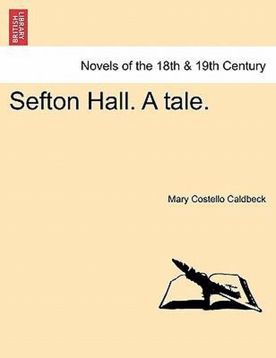 Sefton Hall. a Tale., Mary Costello Caldbeck | 9781241391881 | Boeken ...