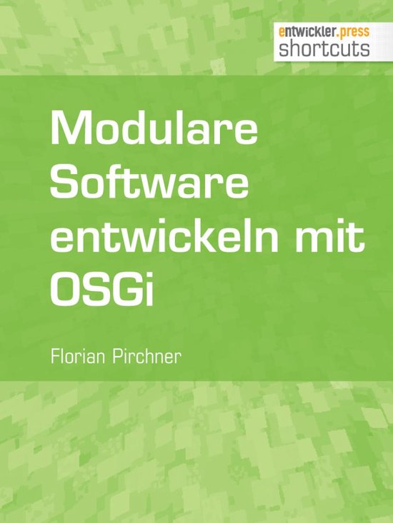 shortcuts 103 - Modulare Software entwickeln mit OSGi (ebook), Florian Pirchner |... | bol