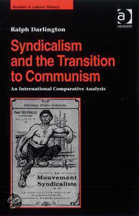 Syndicalism and the Transition to Communism, Ralph Darlington ...