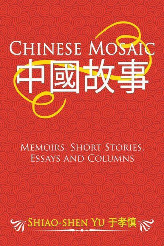 Chinese Mosaic ???? (ebook), Shiao-Shen Yu | 9781984543264 | Boeken ...