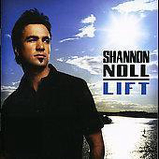 Noll, Shannon - Lift, Shannon Noll | Muziek | bol