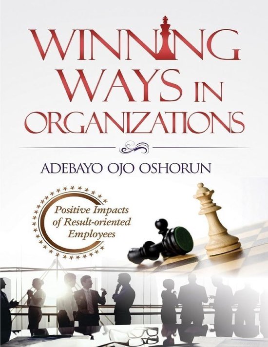 Winning Ways In Organizations: Positive Impacts of Result-oriented ...
