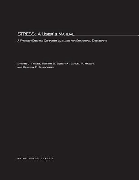 STRESS: A User's Manual | 9780262060295 | Steven J. Fenves | Boeken ...