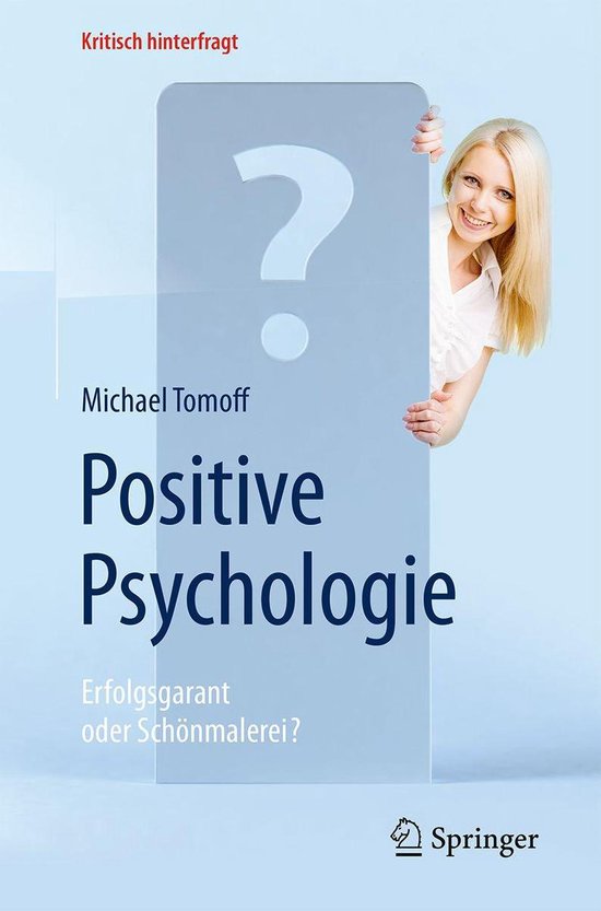 Kritisch hinterfragt - Positive Psychologie - Erfolgsgarant oder Schönmalerei?... | bol