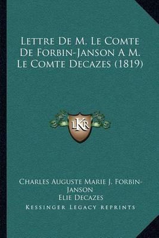 Lettre de M. Le Comte de Forbin-Janson A M. Le Comte Decazes (1819 ...