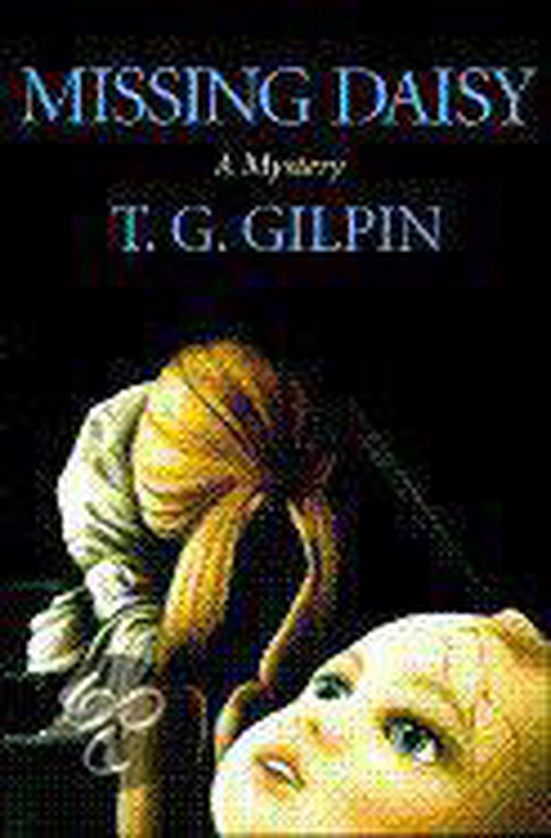 Missing Daisy, T. G. Gilpin | 9780312135645 | Boeken | bol