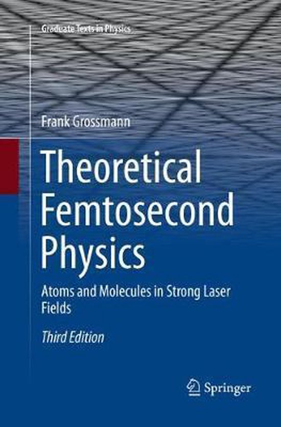 Graduate Texts in Physics- Theoretical Femtosecond Physics ...