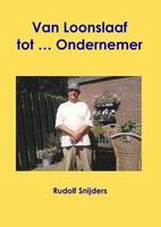 Van loonslaaf tot... ondernemer, R. Snijders | 9789079538140 | Boeken ...