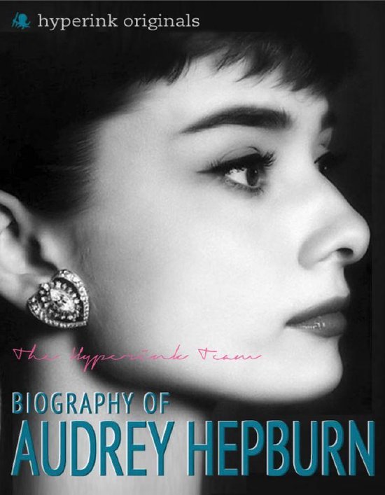 Audrey Hepburn: Biography of Hollywood's Greatest Movie Actress: Learn ...