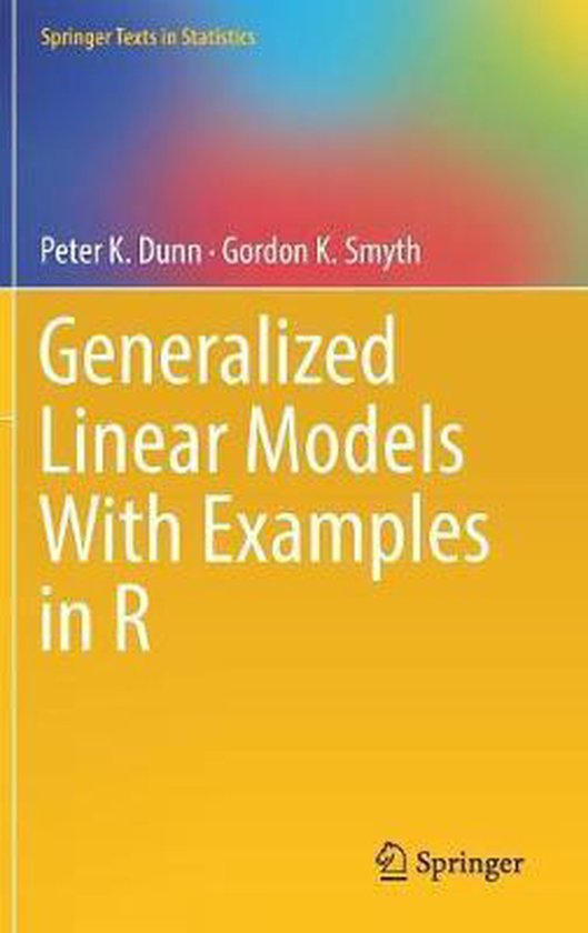 Generalized Linear Models With Examples In R 9781441901170 Peter K