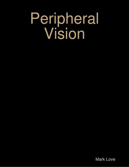 Peripheral Vision (ebook), Mark Love | 9781312957213 | Boeken | bol