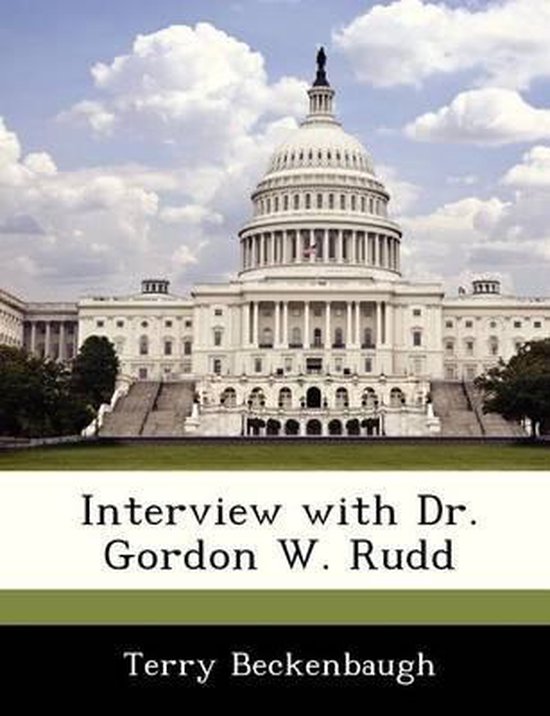 Interview with Dr. Gordon W. Rudd, Terry Beckenbaugh | 9781288536122 ...