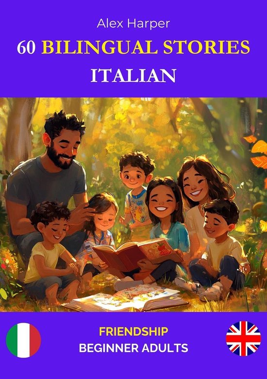 60 Bilingual Stories to Learn Italian : Friendship for Beginner Adults ...