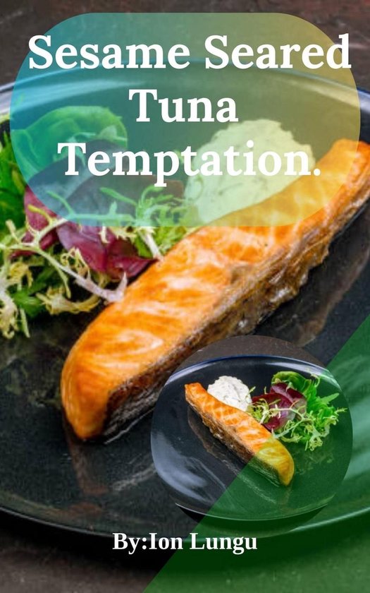 Sesame Seared Tuna Temptation (ebook), Ion Lungu | 9798230005612 ...