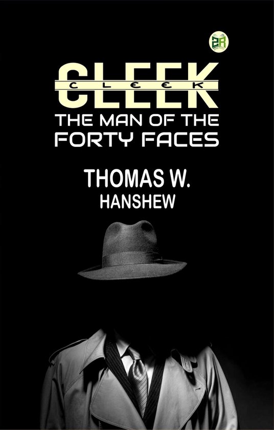 Cleek: the Man of the Forty Faces (ebook), Thomas W. Hanshew ...