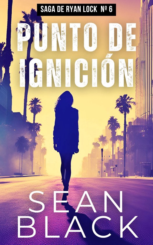 Saga de Ryan Lock 6 - Punto de Ignición (ebook), Sean Black ...