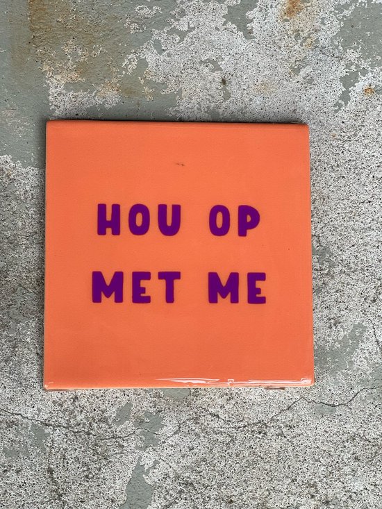 Tegeltje Hou op met me | Hippe Spreuktegel | Nieuwe woning cadeau ...